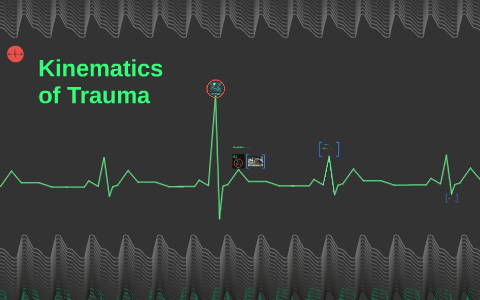 Kinematics of Trauma by Naomi Morris on Prezi