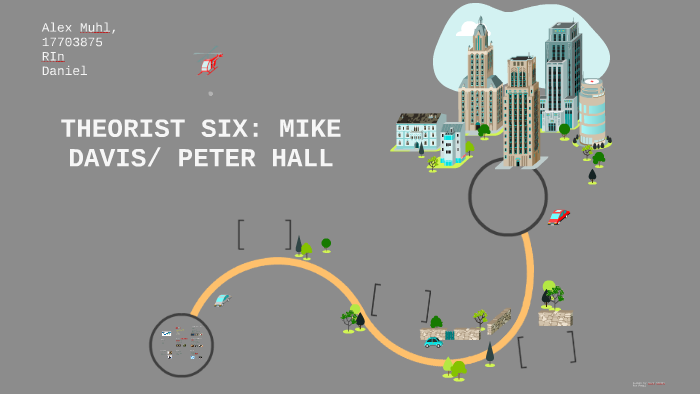 THEORIST SIX: MIKE DAVIS/ PETER HALL by Alex Muhl on Prezi