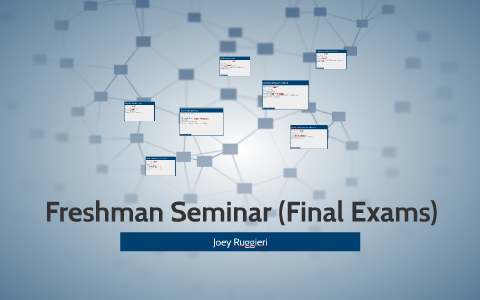 Freshman Seminar (Final Exams) by Joey Ruggieri