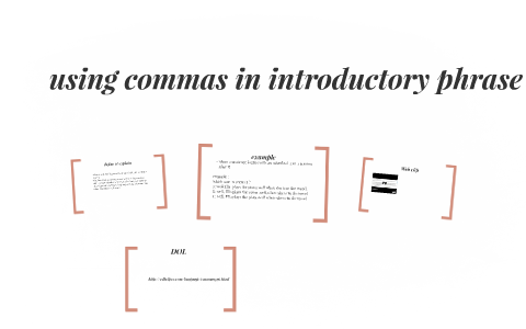 using commas in introductory phrase by liz vasquez on Prezi