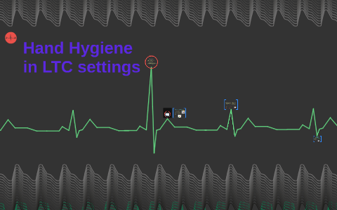 Hand Hygiene in LTC settings by arian trabado on Prezi