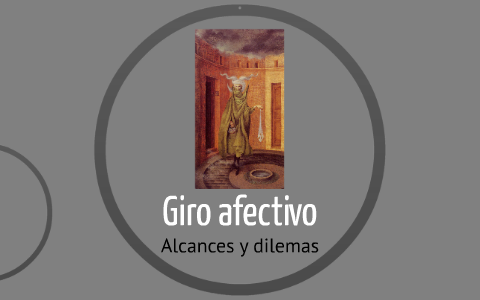 Giro afectivo by carolina escobar on Prezi