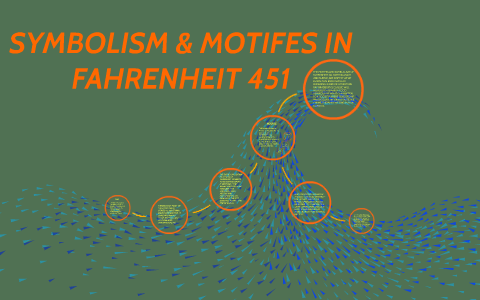 SYMBOLISM & MOTIFES IN FAHRENHEIT 451 by Scott Voelker on Prezi