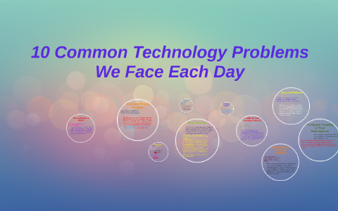 10 Common Technology Problems We Face Each Day by Maelis Picard on Prezi