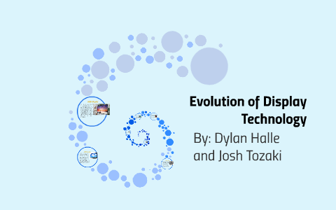 Evolution of Display Technology by Dylan Halle on Prezi