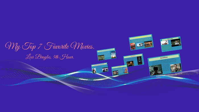 My Top 7 Favorite Movies by Alexis Broyles on Prezi