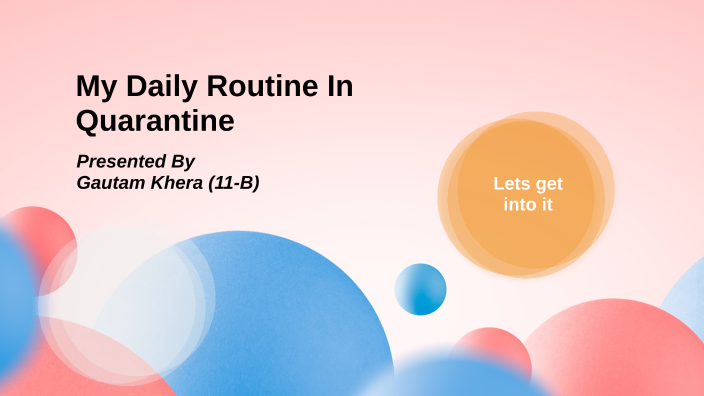 My Daily Routine In Quarantine by Gautam Khera on Prezi