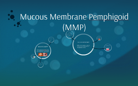 Mucous Membrane Pemphigoid (MMP) by on Prezi