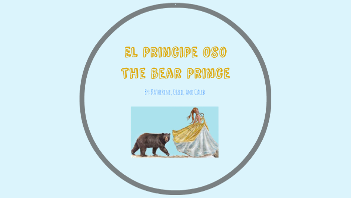 El Principe Oso by Katherine Buckler on Prezi