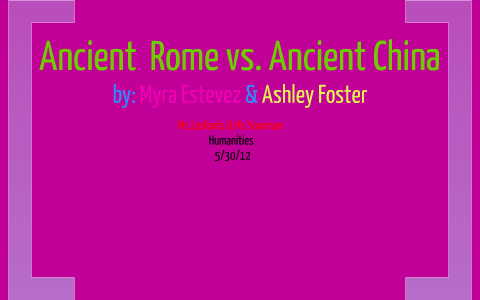 Ancient Rome vs. Ancient China by Myra Bunni on Prezi
