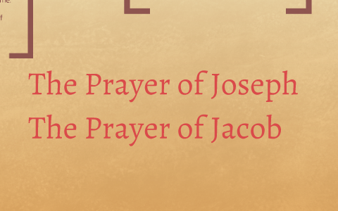 The Prayer of Joseph and the Prayer of Jacob by Chris Small on Prezi