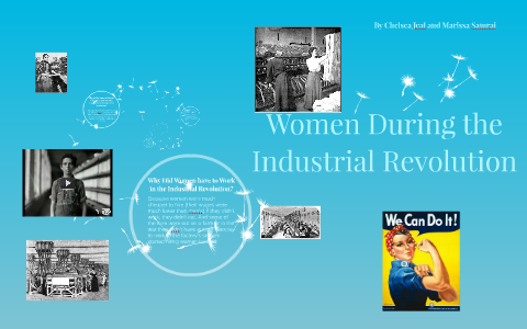Women During the Industrial Revolution by Marissa Samrai on Prezi