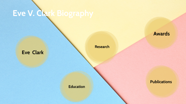 Eve V. Clark Biography by Katherine Isamar Jimenez on Prezi