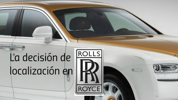La decisión de localización en Rolls Royce by juan rendon on Prezi
