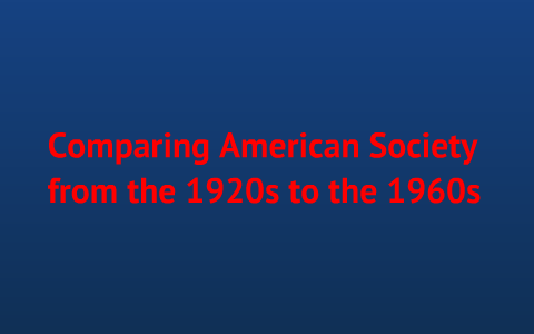 1920s vs. 1960s by alina bachman on Prezi