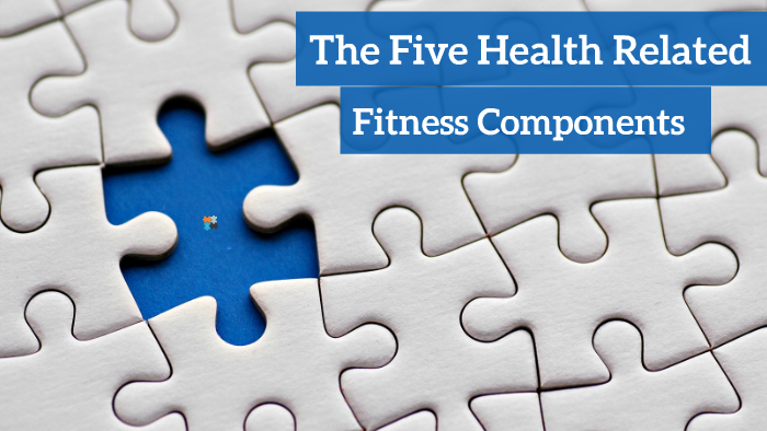 Five Health Related Fitness Components by Trenda Foster on Prezi