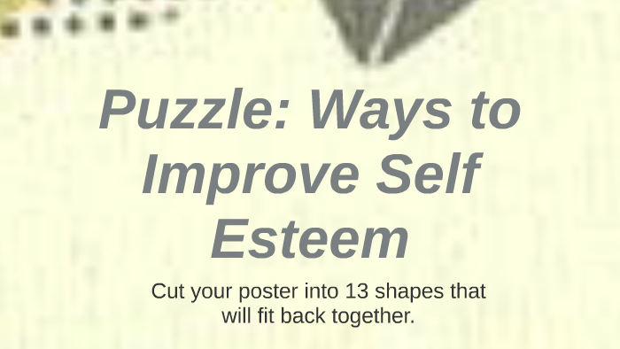 Puzzle: Ways to Improve Self Esteem by Amanda Jeffries on Prezi