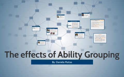 The effects of Ability Grouping by on Prezi