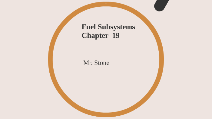 Chapter 19 Fuel Subsystems by Darrell Stone on Prezi