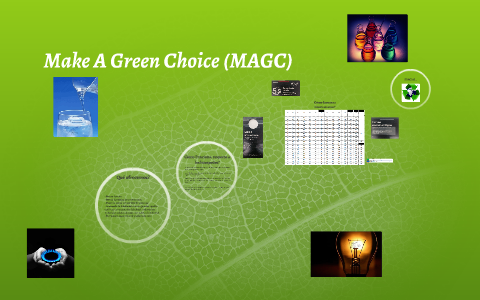Make A Green Choice (MAGC) by on Prezi