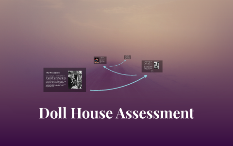 Doll House Assessment by Katherine Beyer on Prezi