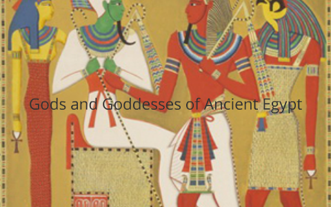 Gods and Goddesses of Ancient Egypt by Callum Barnard on Prezi