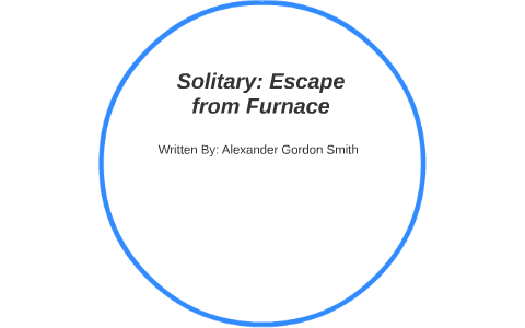 Solitary: Escape from Furnace by Cody Chan