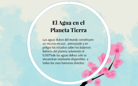 El Agua en el Planeta Tierra by Daniela Garcia Rios on Prezi