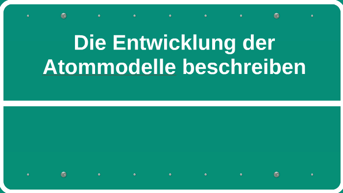 Die Entwicklung der Atommodelle by hanna bauer on Prezi