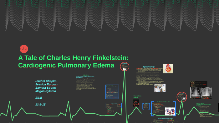 A Tale of Charles Henry Finkelstein: Cardiogenic Pulmonary Edema by ...