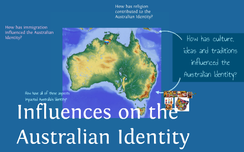Influences on the Australian Identity by Wiztech Master on Prezi