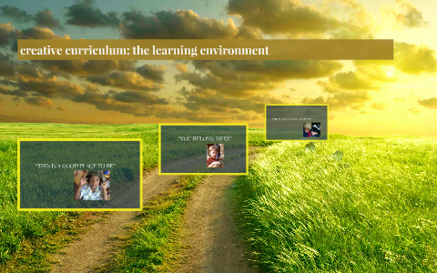 creative curriculum: the learning environment by patty bowlin on Prezi