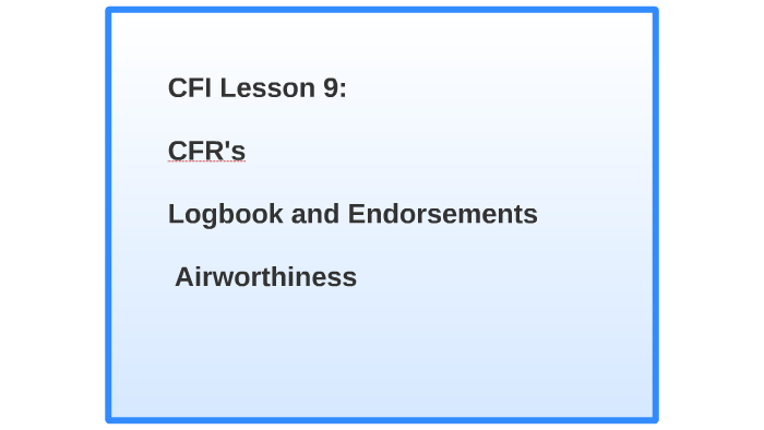 CFI Presentation CFRs,Logbook endorsements, Airworthiness by Rhys ...