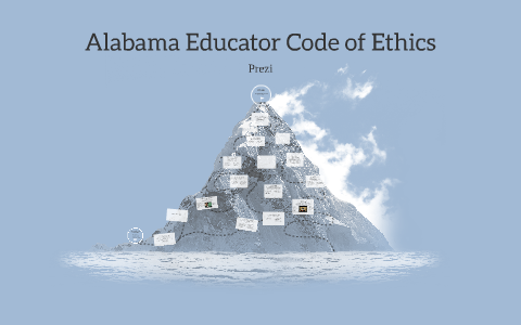 Alabama Educator Code of Ethics by Lauren Lawley on Prezi