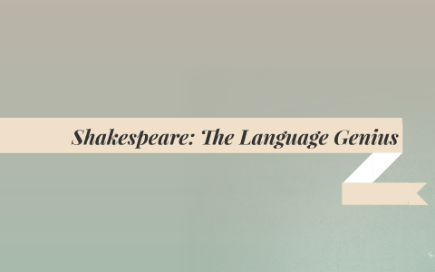 Shakespeare: The Language Genius by Janique Wilson on Prezi