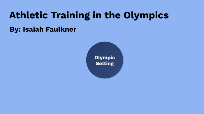 Olympic Athletic Training by Isaiah Faulkner on Prezi