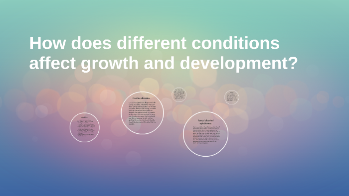 How does different conditions affect growth and development? by Jenna ...