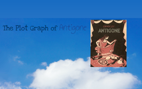 Plot Graph of Antigone by andrew woode on Prezi