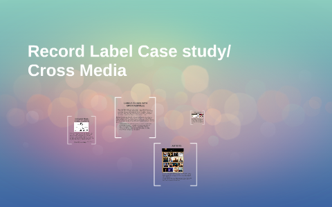 Record Label Case study/ Cross Media by Abigail Baltazar on Prezi