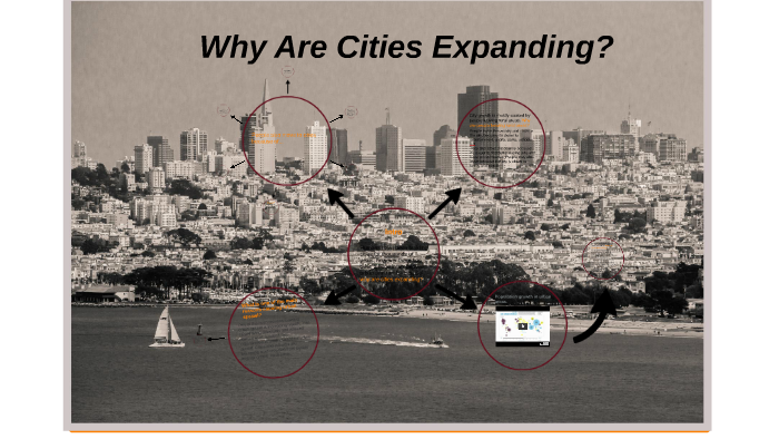Why Are Cities Expanding? by vanessa weiss on Prezi