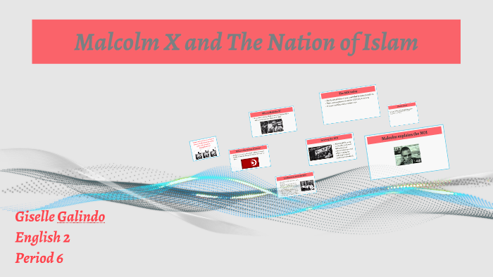 Malcolm X and The Nation of Islam by giselle galindo on Prezi
