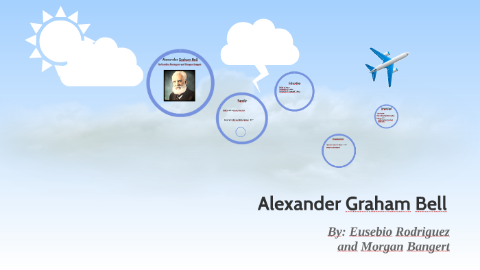 Alexander Graham Bell by morgan bangert on Prezi