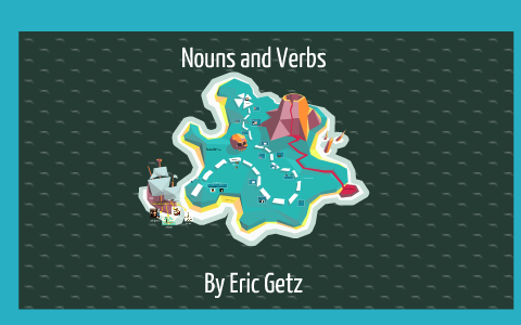 Noun and Verb Project by Eric Getz on Prezi