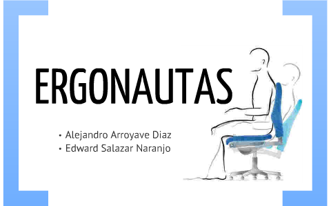 ERGONAUTAS by alejandro arroyave diaz on Prezi