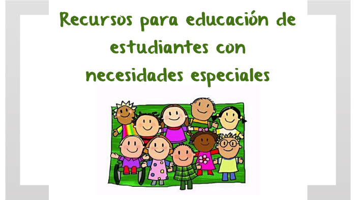 Recursos para educación de estudiantes con necesidades espec by ...