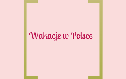 Wakacje w Polsce by Anna Nosal on Prezi