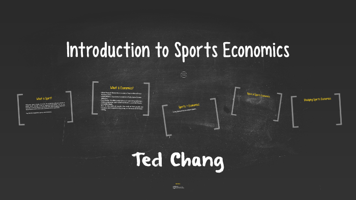 Introduction to Sports Economics by Ted Chang on Prezi