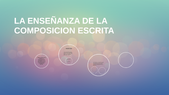LA ENSEÑANZA DE LA COMPOSICION ESCRITA by Andrea GA on Prezi