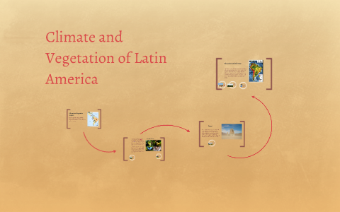 Climate and Vegetation of Latin America by Benjamin Ader on Prezi