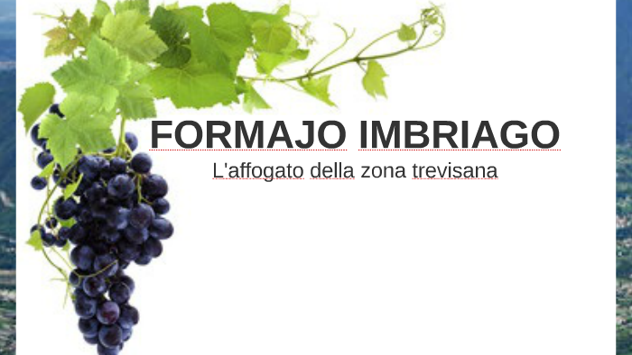 Formajo Imbriago by Liam De Paoli on Prezi